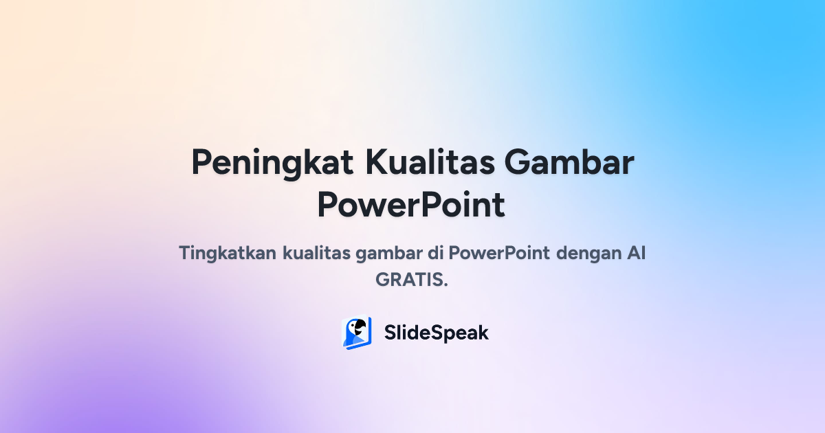 Tingkatkan Kualitas Gambar di PowerPoint dengan AI - SlideSpeak
